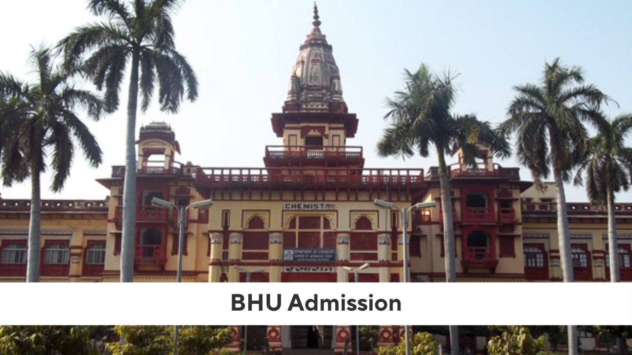 BHU Admission 2025-26: Form, Last Date, Fee